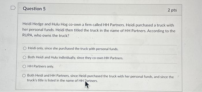 Solved Question 5 2 pts Heidi Hedge and Hulu Hog co-own a | Chegg.com