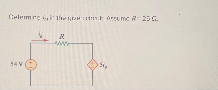 Solved Determine iO in the given circuit. Assume R=25Ω. | Chegg.com