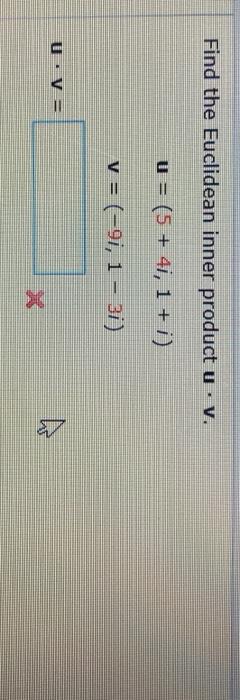 Solved Find the Euclidean inner product u · v. u = (5 + 41, | Chegg.com