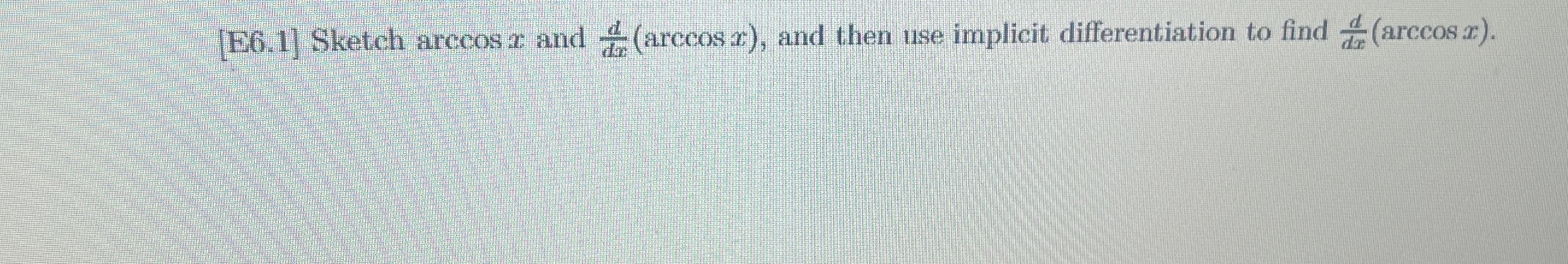 Solved [e6 1] ﻿sketch Arccosx ﻿and Ddx Arccosx ﻿and Then