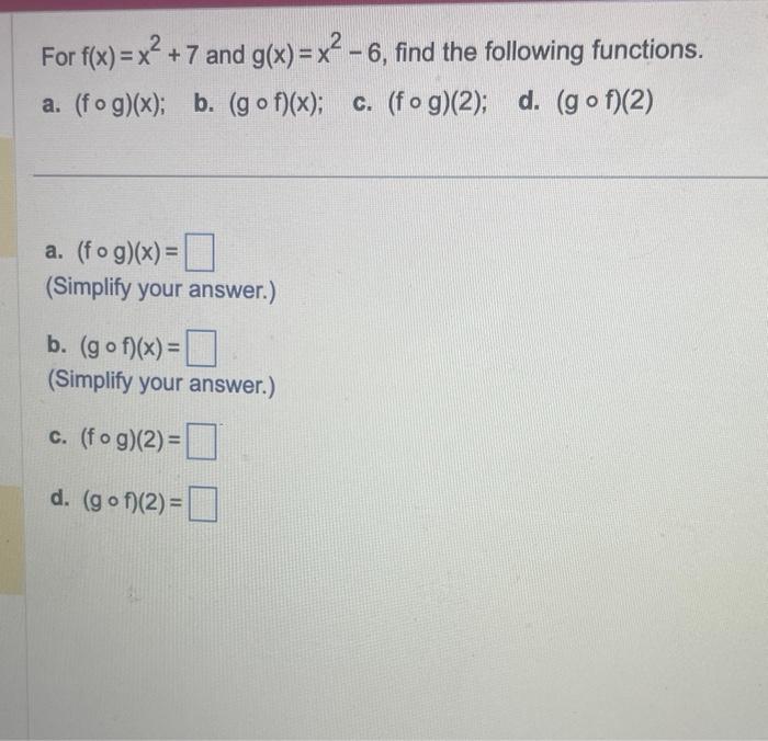 Solved For f(x)=x2+7 and g(x)=x2−6, find the following | Chegg.com