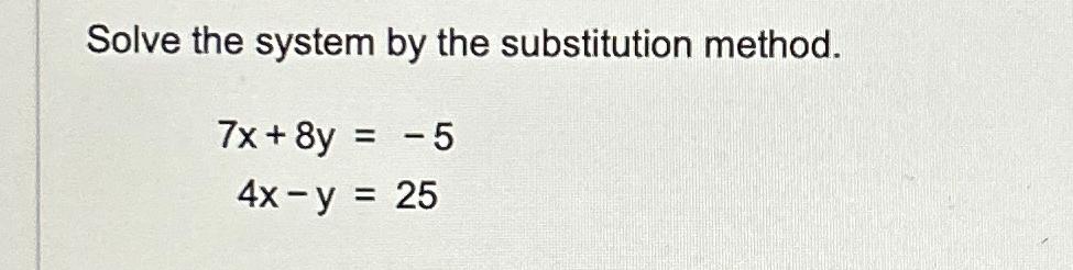 Solved Solve the system by the substitution | Chegg.com