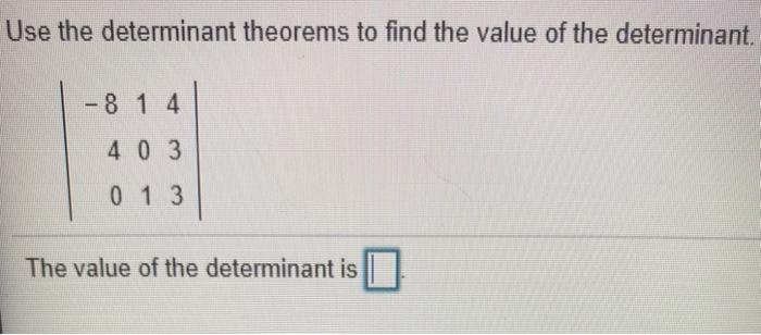 Solved Use the determinant theorems to find the value of the | Chegg.com
