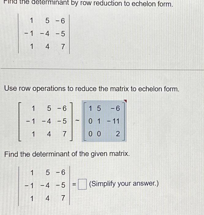 Solved Find the determinant by row reduction to echelon | Chegg.com Solved Find the determinant by row reduction to echelon | Chegg.com