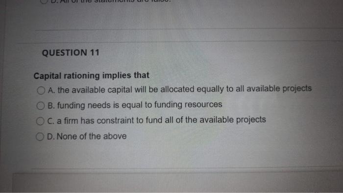 Solved QUESTION 11 Capital rationing implies that A. the | Chegg.com Solved QUESTION 11 Capital rationing implies that A. the | Chegg.com