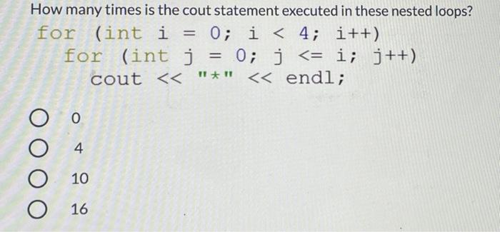 Solved = How many times is the cout statement executed in | Chegg.com