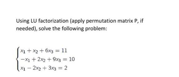 Solved Using LU factorization (apply permutation matrix P, | Chegg.com