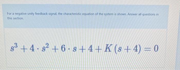 Solved For a negative unity feedback signal, the | Chegg.com