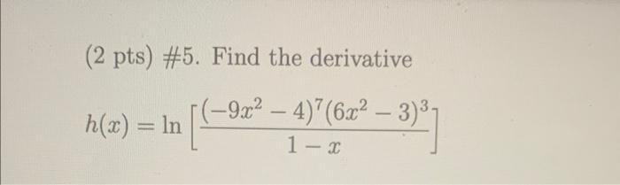 Solved (2 pts) #5. Find the derivative | Chegg.com