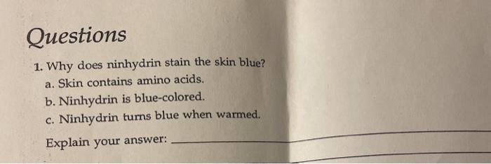 Solved Questions 1. Why does ninhydrin stain the skin blue? | Chegg.com