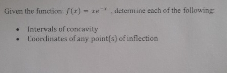 Solved Given the function: f(x)=xe-x, ﻿determine each of the | Chegg.com
