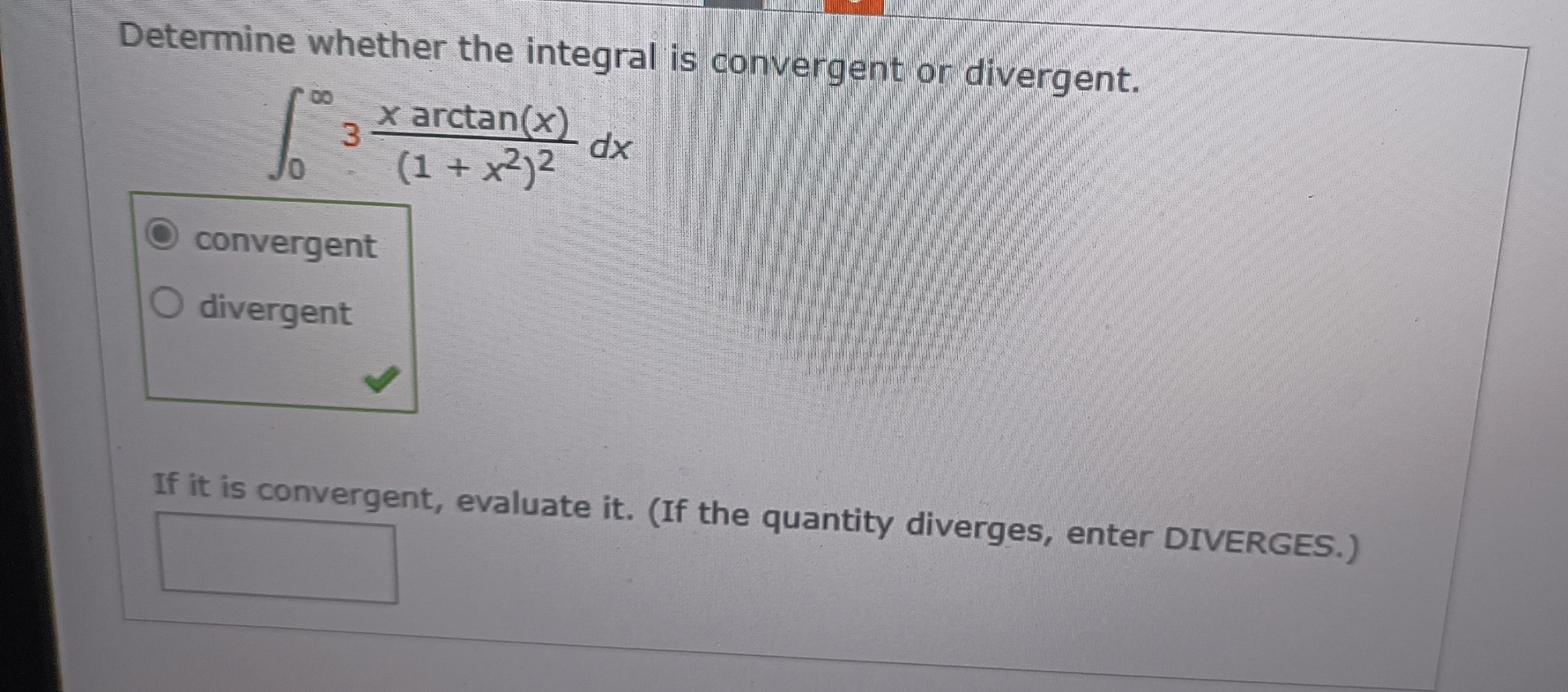 Solved Determine whether the integral is convergent or | Chegg.com