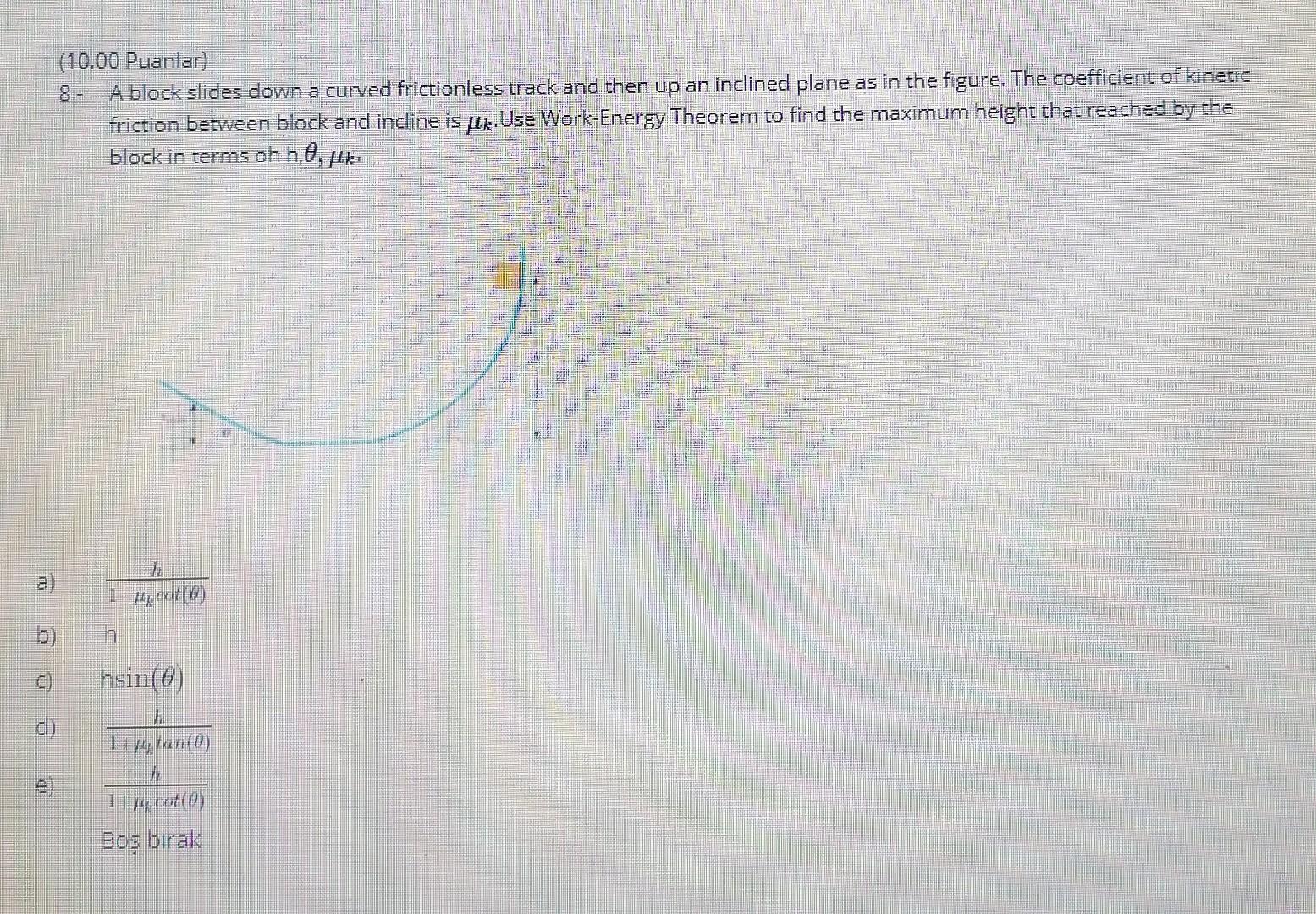Solved (10.00 Puanlar) 8- A block slides down a curved | Chegg.com