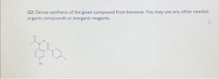 Solved Q2: Devise synthesis of the given compound from | Chegg.com
