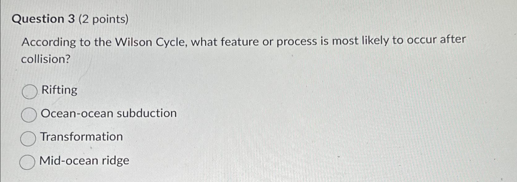 Solved Question 3 (2 ﻿points)According to the Wilson Cycle, | Chegg.com