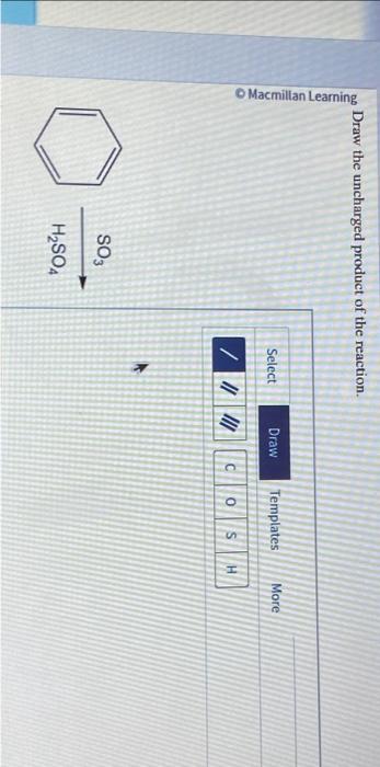 Solved ⒸMacmillan Learning Draw the uncharged product of the | Chegg.com
