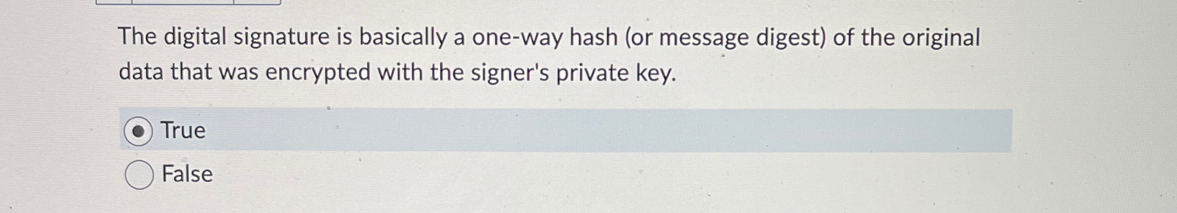 Solved The digital signature is basically a one-way hash (or | Chegg.com