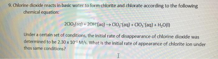 Solved 9. Chlorine dioxide reacts in basic water to form | Chegg.com