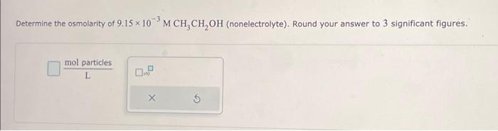 Solved Determine the osmolarity of 9.15×10−3MCH3CH2OH | Chegg.com