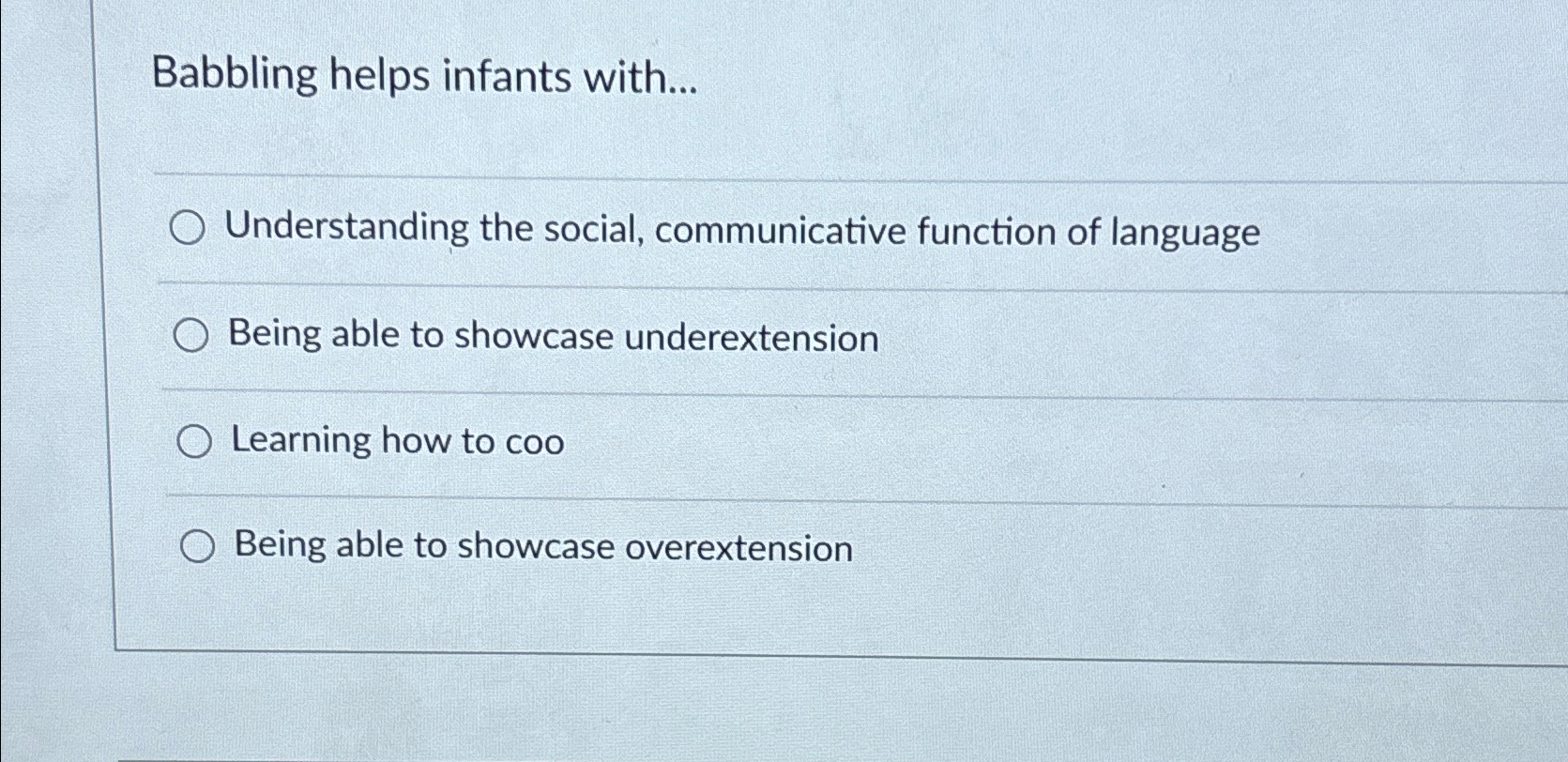 Solved Babbling helps infants with...Understanding the | Chegg.com