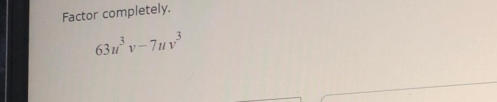 Solved Factor completely.63u3v-7uv3 | Chegg.com