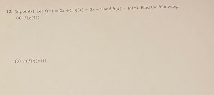 Solved 12. (8 points) Let f(x)=2x+5,g(x)=3x−9 and | Chegg.com