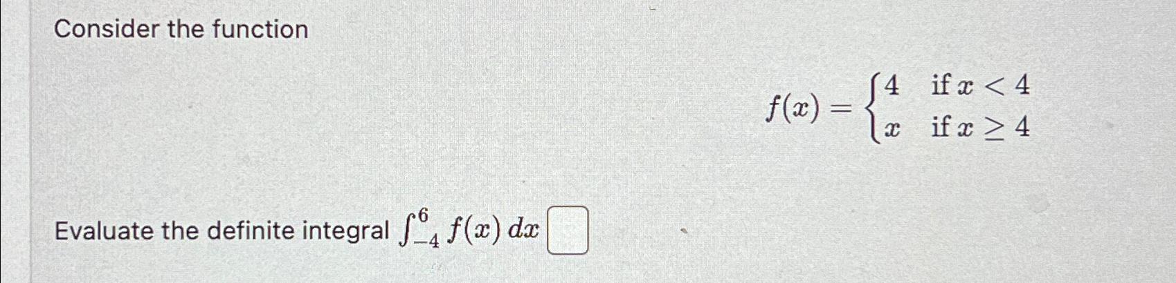 Solved Consider the functionf(x)={4 if x