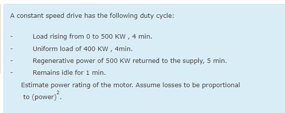 Solved A constant speed drive has the following duty cycle: | Chegg.com