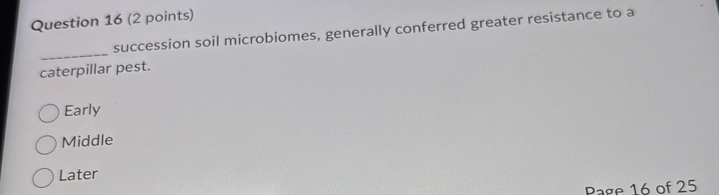 Solved Question 16 (2 ﻿points)succession soil microbiomes, | Chegg.com