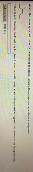 Solved What is the proper systematic name for the following | Chegg.com