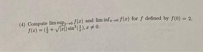 Solved (4) Compute lim sup2–0 F(x) and lim inf=–0 f(x) for f | Chegg.com
