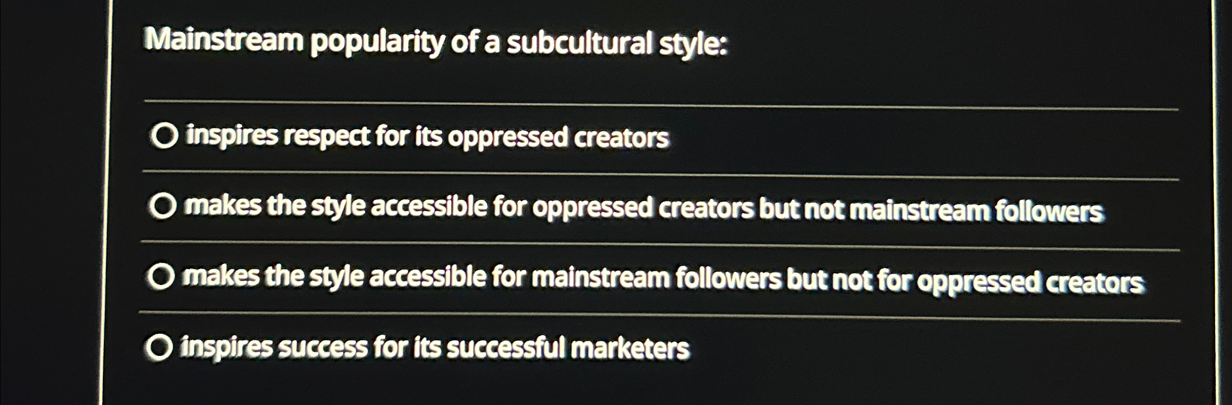 Solved Mainstream popularity of a subcultural style:inspires | Chegg.com
