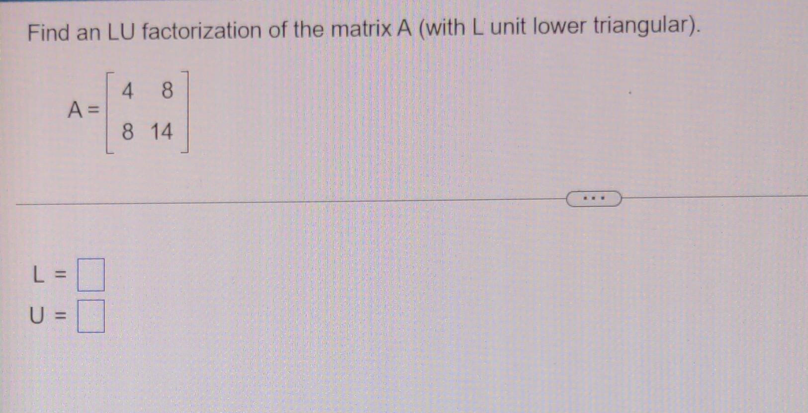 Solved Find An Lu Factorization Of The Matrix A With L Unit 5647