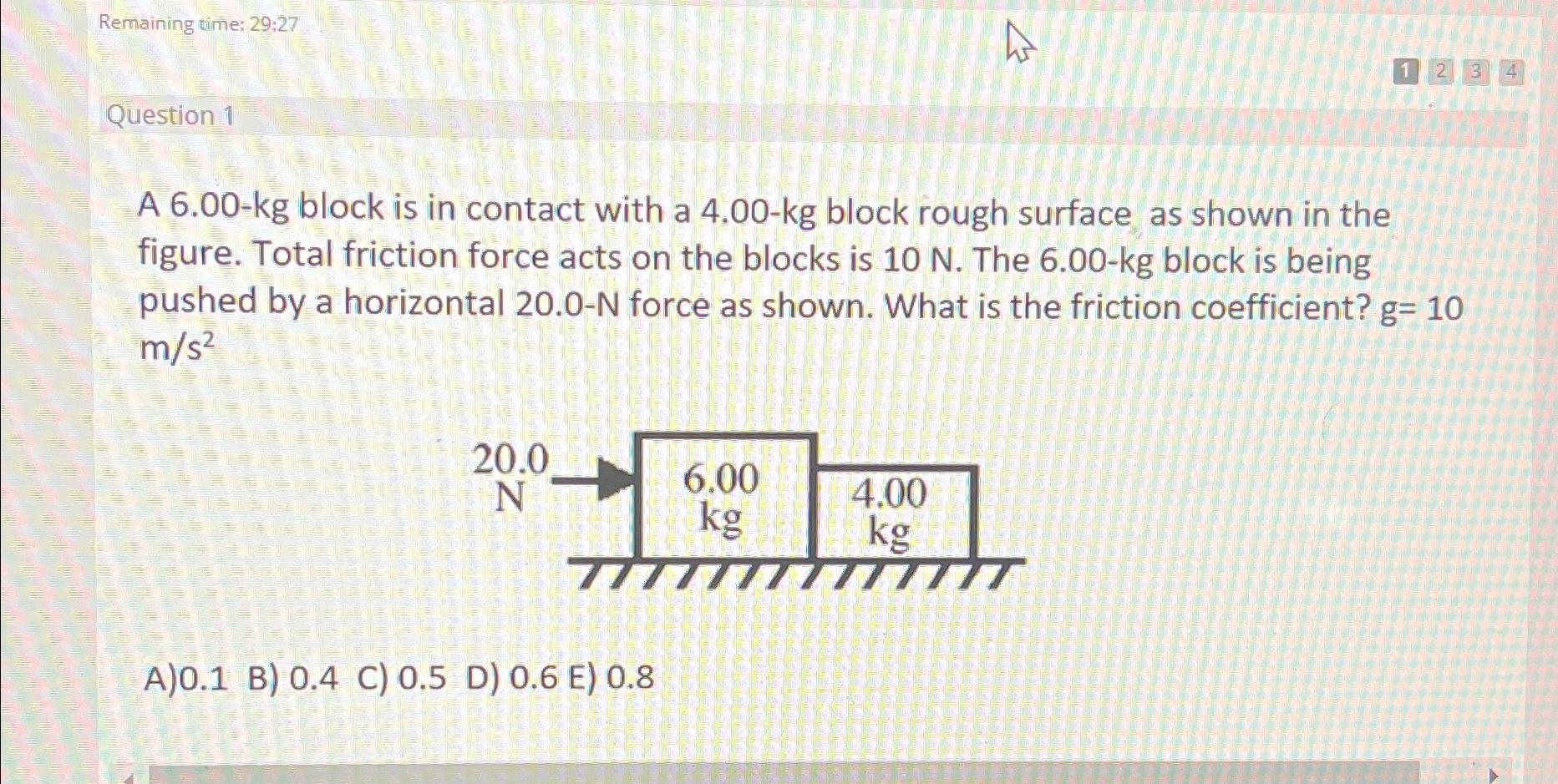 Solved Remaining time: 29:27Question 1A 6.00-kg block is in | Chegg.com