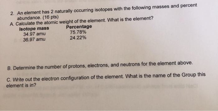 Solved 2. An element has 2 naturally occurring isotopes with | Chegg.com