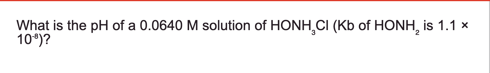 Solved What is the pH ﻿of a 0.0640M ﻿solution of of HONH2 | Chegg.com