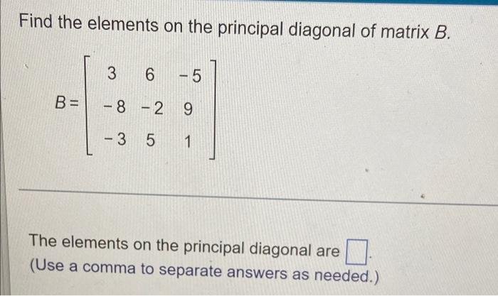 Solved Find the elements on the principal diagonal of matrix | Chegg.com