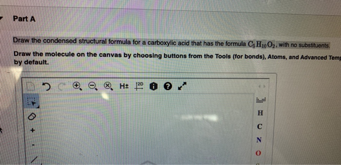 Solved Part A Draw the condensed structural formula for a | Chegg.com