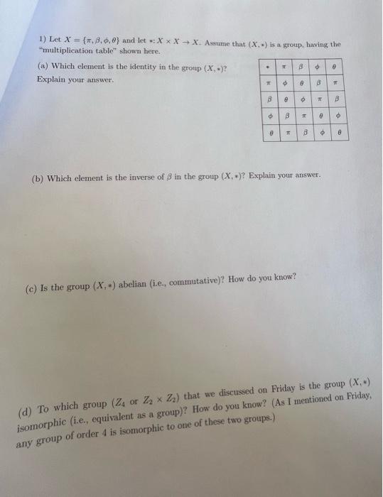 Solved 1) Let X={π,β,ϕ,θ} and let ∗:X×X→X. Assume that (X,∗) | Chegg.com Solved 1) Let X={π,β,ϕ,θ} and let ∗:X×X→X. Assume that (X,∗) | Chegg.com