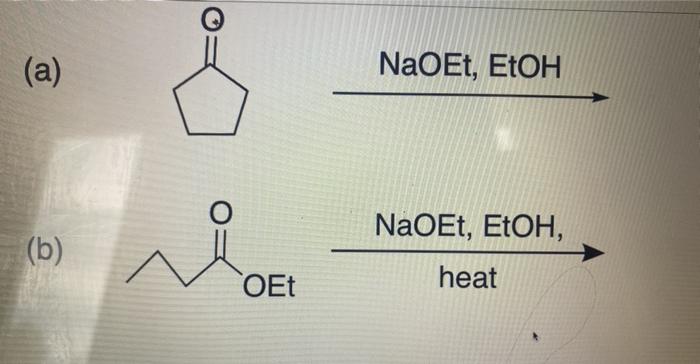 Solved (a) NaOEt, EtOH NaOEt, EtOH, (b) OE heat | Chegg.com
