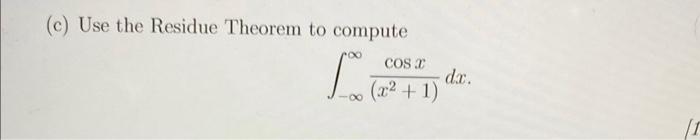 Solved (c) Use the Residue Theorem to compute | Chegg.com