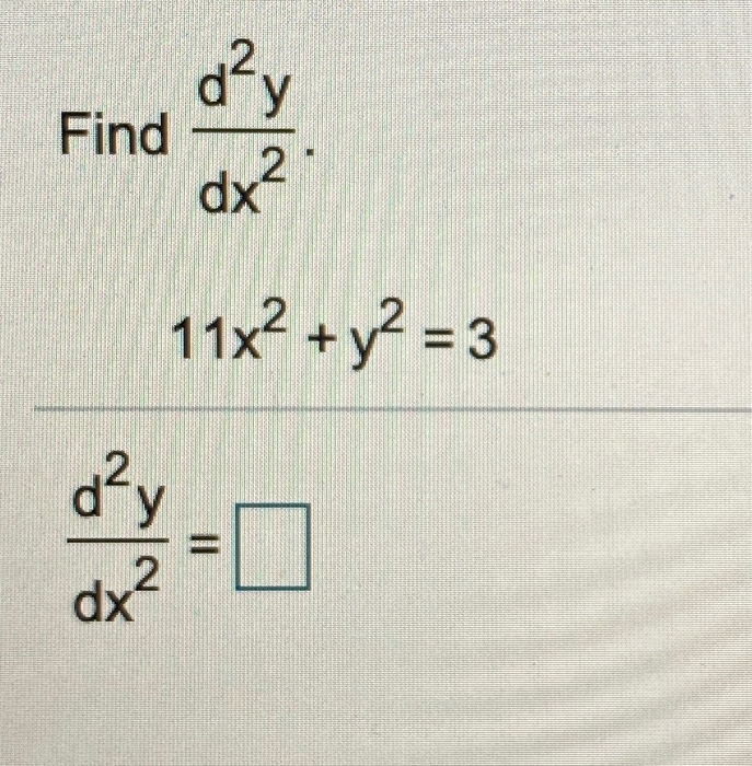 Solved d²y Find dx? 11x2 + y2 = 3 d²v dx² = 2 | Chegg.com