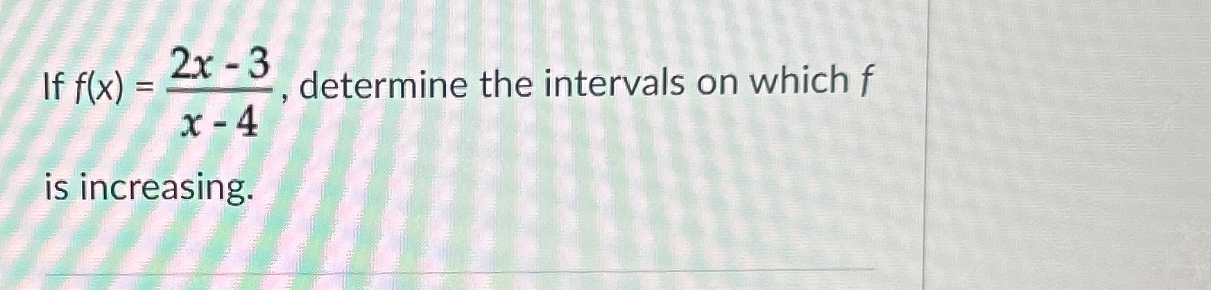 If f(x)=2x-3x-4, ﻿determine the intervals on which f | Chegg.com