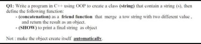 Solved Q1: Write a program in C++ using OOP to create a | Chegg.com