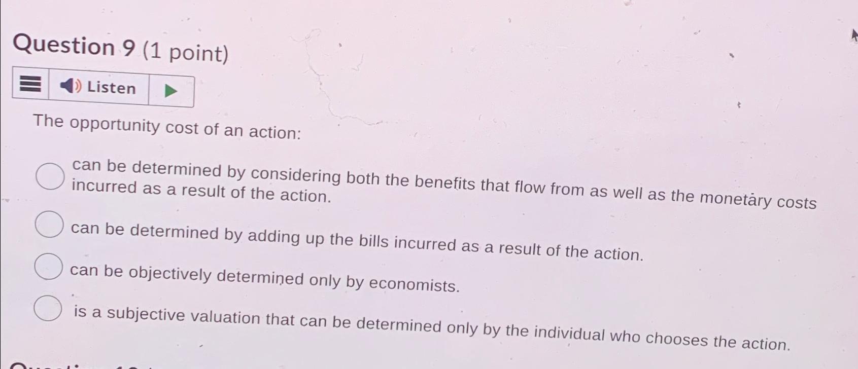 Solved Question 9 (1 ﻿point)ListenThe opportunity cost of an | Chegg.com