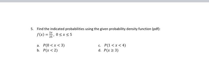 Solved 5. Find the indicated probabilities using the given | Chegg.com