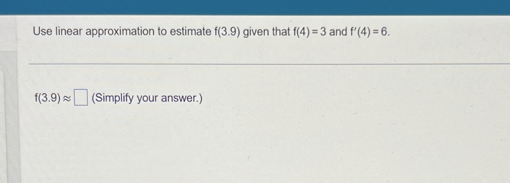 Solved Use linear approximation to estimate f(3.9) ﻿given | Chegg.com
