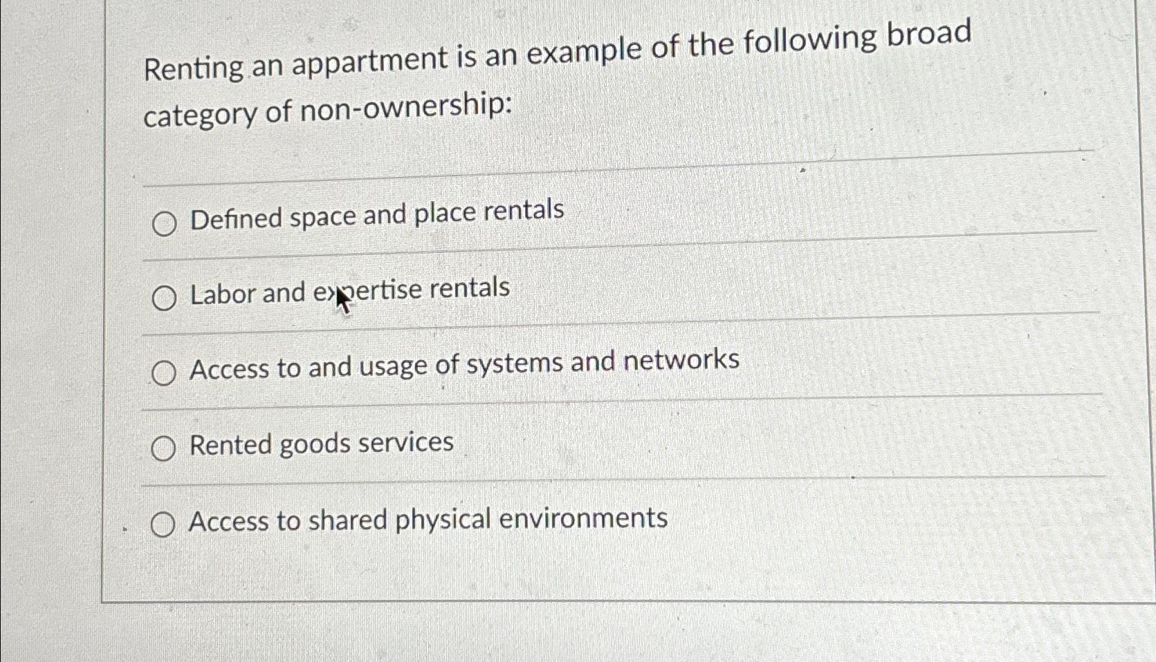 Solved Renting an appartment is an example of the following | Chegg.com