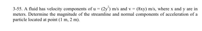 Solved 3-55. A fluid has velocity components of u=(2y2)m/s | Chegg.com