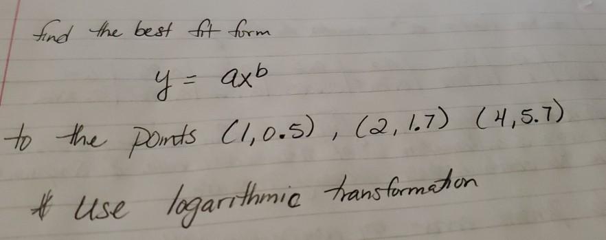Solved to the points (1,0.5), (2, 1.7) (4,5.7) find the best | Chegg.com